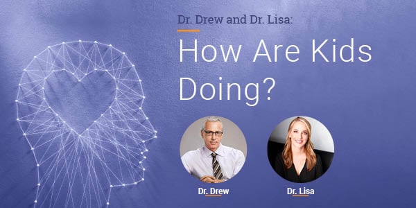 Dr Drew and Dr Lisa: How Are Kids Doing? - Recording